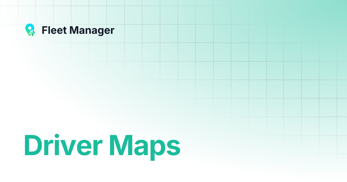 Driver Maps | Fleet Manager
