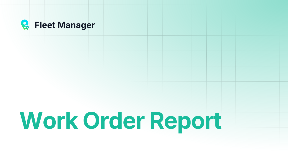 Work Order Report | Fleet Manager