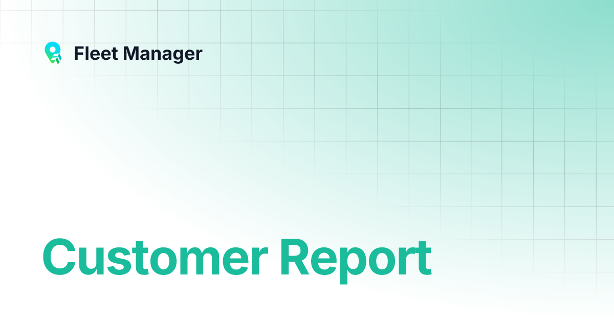 Customer Report | Fleet Manager